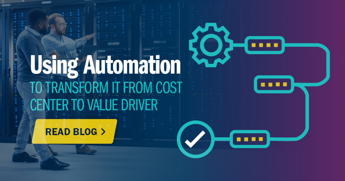 Using Automation to Transform IT From Cost Center to Value Driver ...